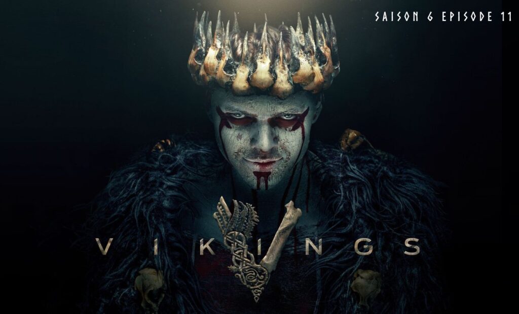 Vikings Saison 6 Épisode 11 (S6E11) – Le Roi des rois